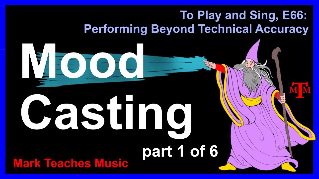 Mood Casting: Are perfect notes the goal?